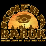 KWEBA ni BAROK – KWEntuhan • BAlitaktakan